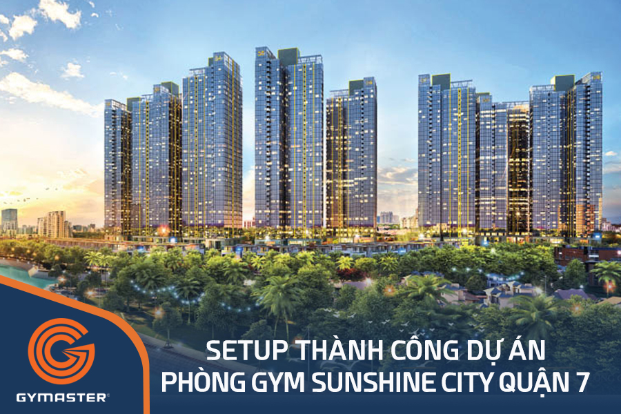 Tư Vấn Setup Phòng Gym Chung Cư Sunshine City Quận 7