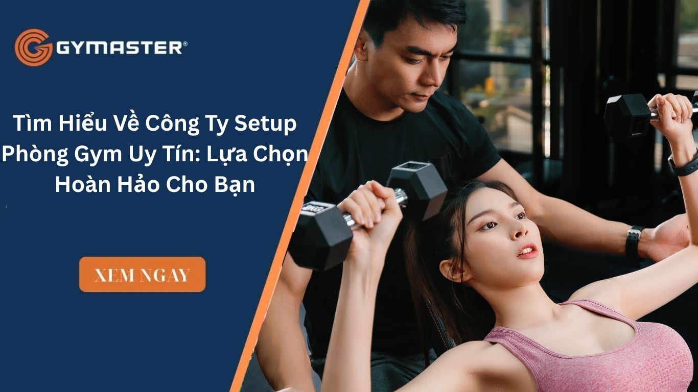 Tìm Hiểu Về Công Ty Setup Phòng Gym Uy Tín: Lựa Chọn Hoàn Hảo Cho Bạn ...